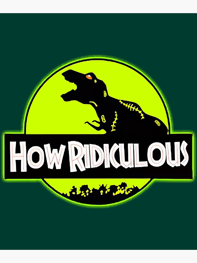 "how ridiculous" Poster for Sale by RatkeElnora | Redbubble