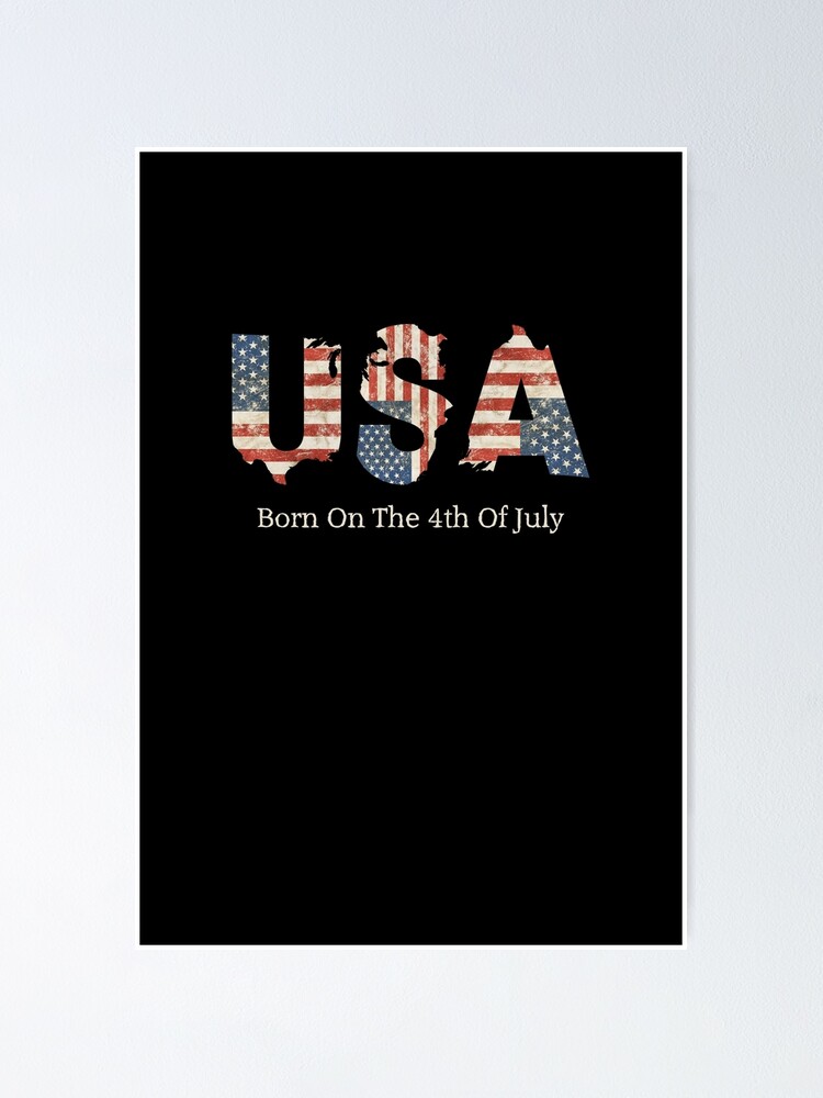 "Born On The 4th Of July USA" Poster for Sale by Boomroom | Redbubble
