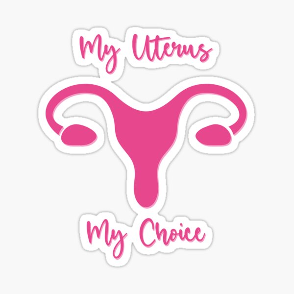 "My Uterus My Choice" Sticker for Sale by GWPrints | Redbubble