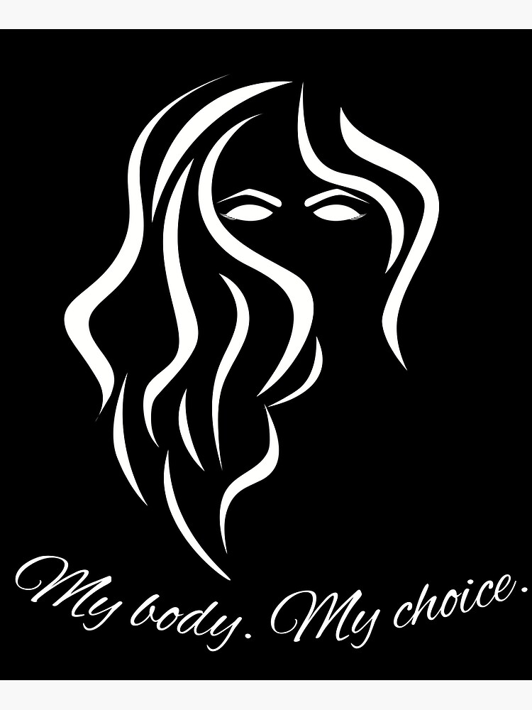 "My body. My choice. Art Drawing Face" Poster for Sale by HappyFeets ...
