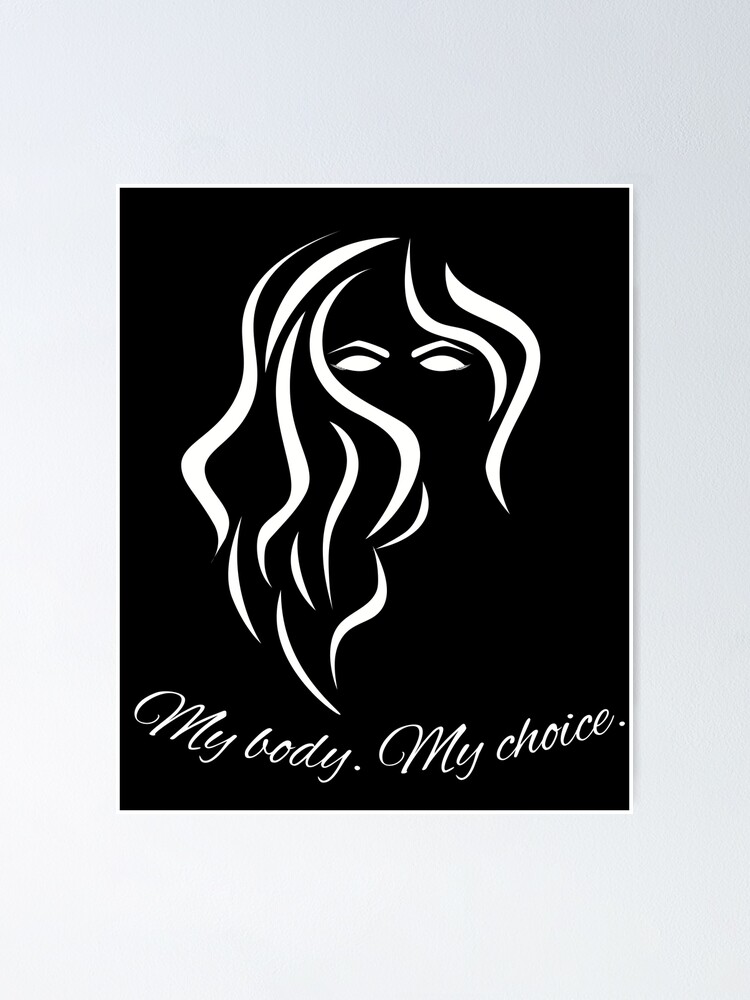 "My body. My choice. Art Drawing Face" Poster for Sale by HappyFeets ...