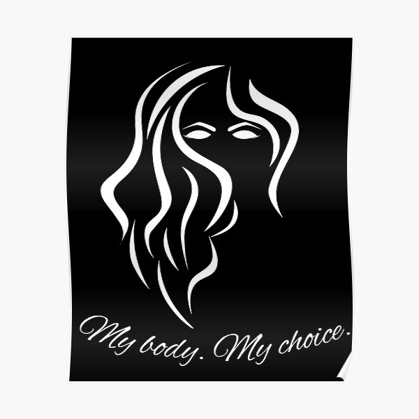 "My body. My choice. Art Drawing Face" Poster for Sale by HappyFeets ...