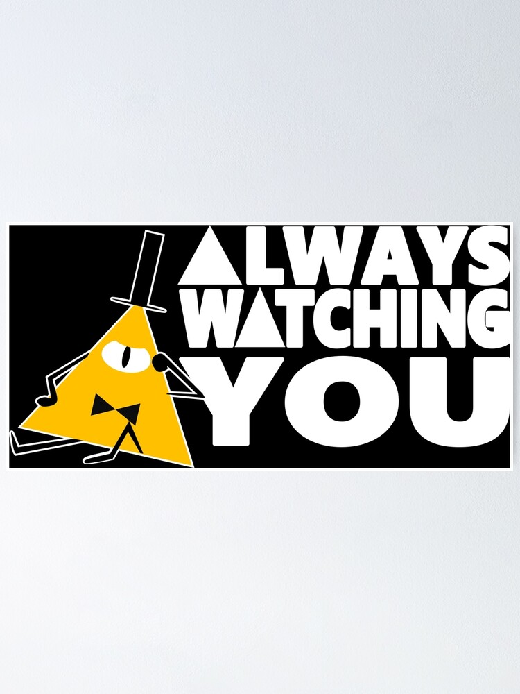"ALWAYS WATCHING YOU" Poster for Sale by ThisIsSam | Redbubble