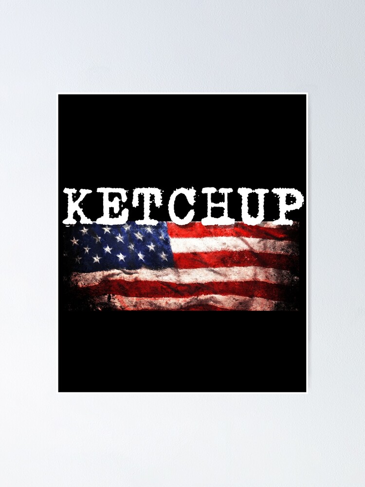 "Ketchup Distressed American Flag Political Protest Text Design" Poster ...