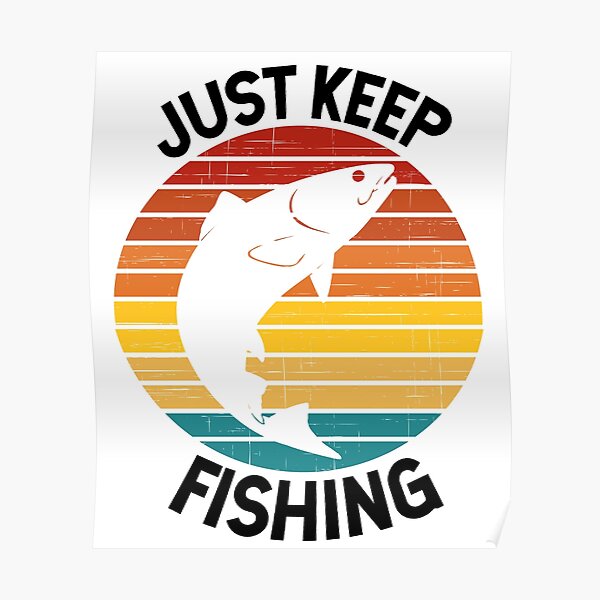"Funny and Motivational Just Keep Fishing Sunset Design" Poster for ...