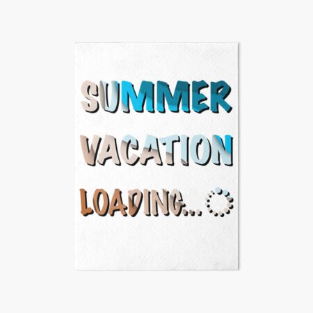 "Summer Vacation Loading..." Art Board Print for Sale by mit-design ...