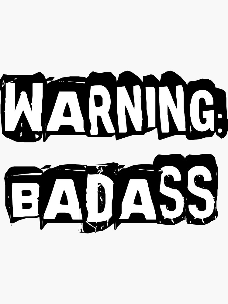 "Warning: Badass" Sticker for Sale by Saysomethin | Redbubble