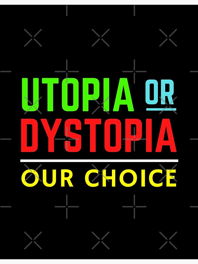 "Utopia or Dystopia Our Choice | Motivational" Poster for Sale by ...