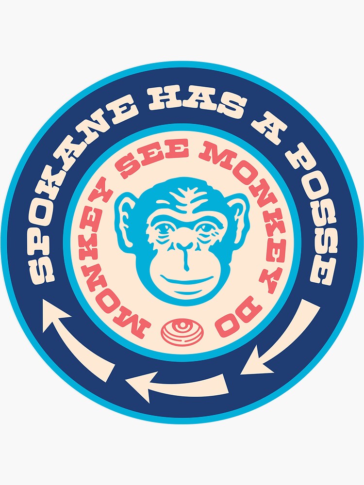 "Spokane Has a Posse - Monkey See Monkey Do" Sticker for Sale by ...