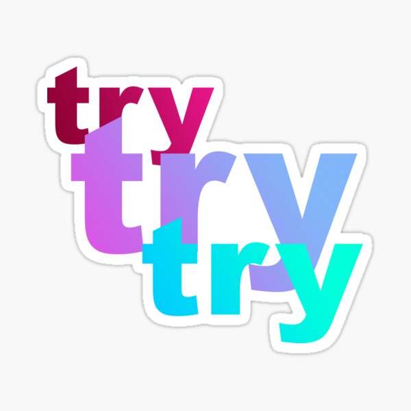 "try, try, try" Sticker for Sale by dadecandi | Redbubble