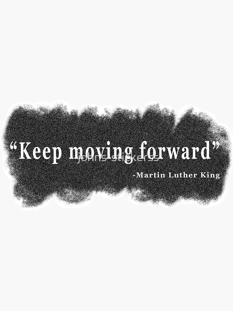 "Keep Moving Forward Martin Luther King Qoute" Sticker for Sale by ...