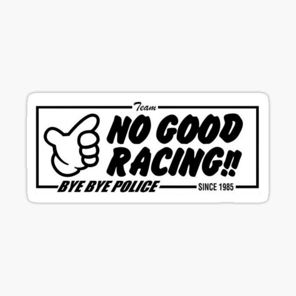 "No good racing - bye bye police" Sticker for Sale by shanilhasantha ...