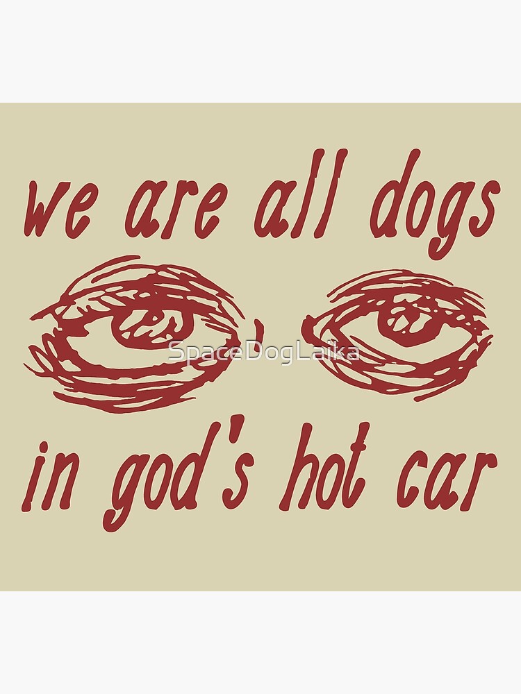 "We Are All Dogs In God's Hot Car - Oddly Specific Meme" Canvas Print ...