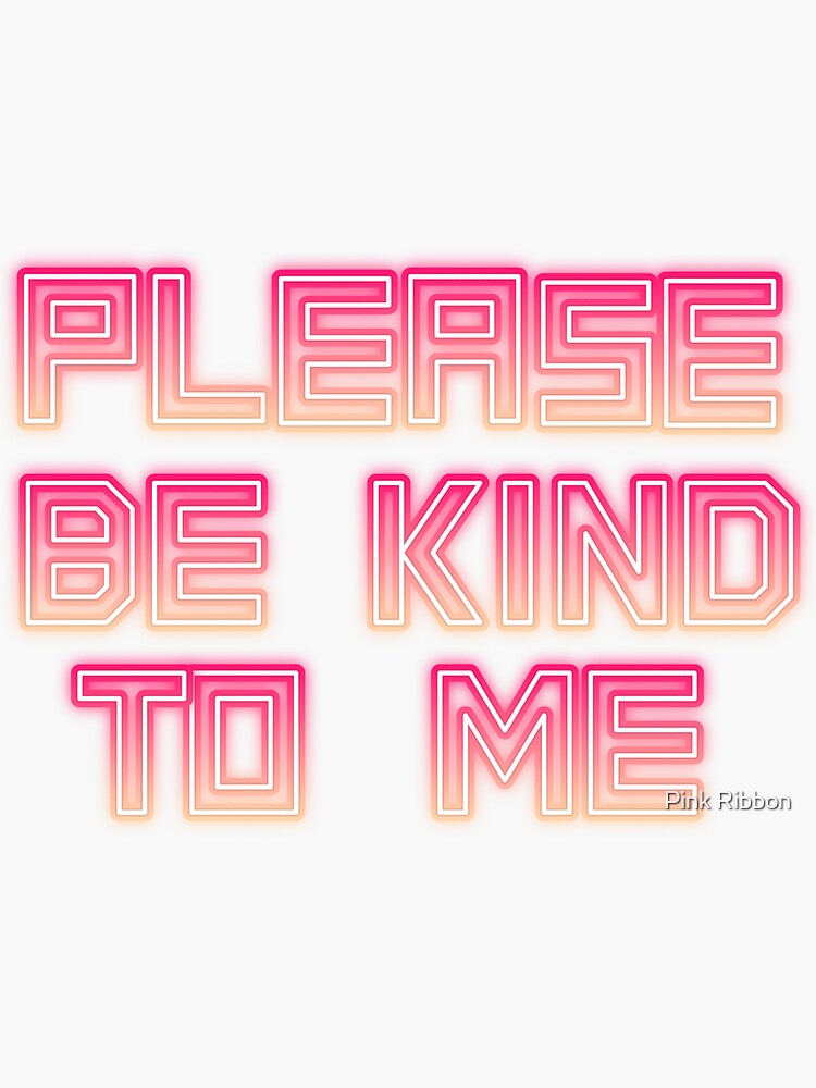 "Neon Pink Please Be Kind To Me" Sticker for Sale by PollyPocketPink | Redbubble