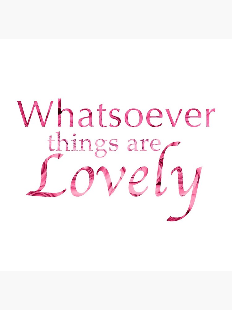 "Whatsoever things are lovely" Acrylic Block for Sale by allisonn444 ...