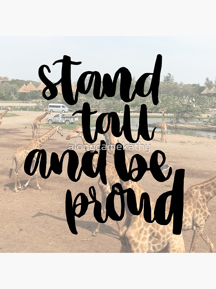 "Stand tall and be proud giraffe" Sticker for Sale by alongcamekathy ...