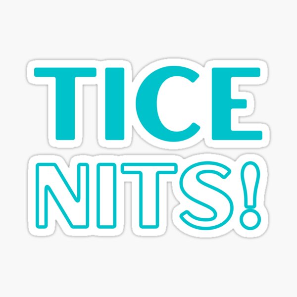 "TICE NITS" Sticker for Sale by appareltolove | Redbubble