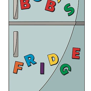 "Bob’s Fridge" Sticker for Sale by katperez0415 | Redbubble