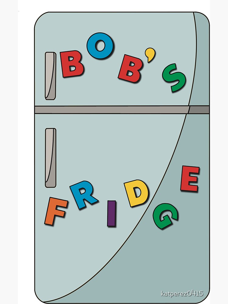 "Bob’s Fridge" Magnet for Sale by katperez0415 | Redbubble