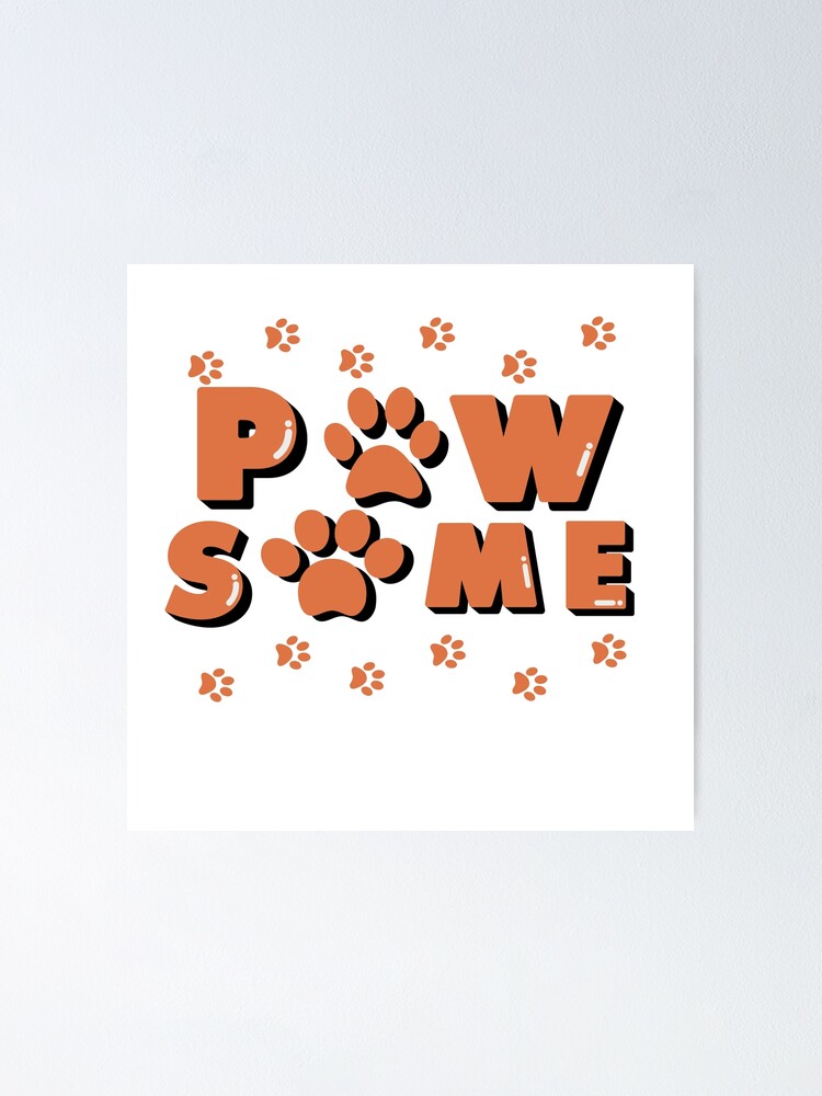"Pawsome" Poster for Sale by Vern0828 | Redbubble