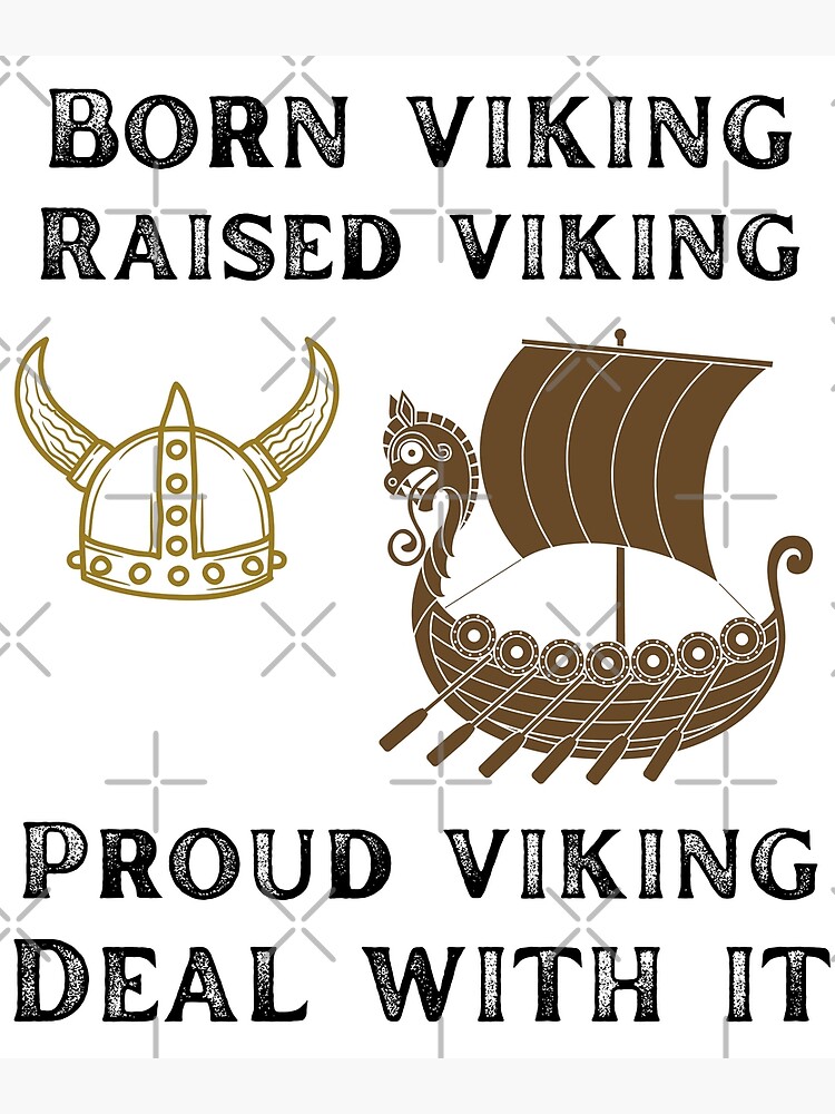 "Born viking raised viking proud viking deal with it" Poster for Sale ...