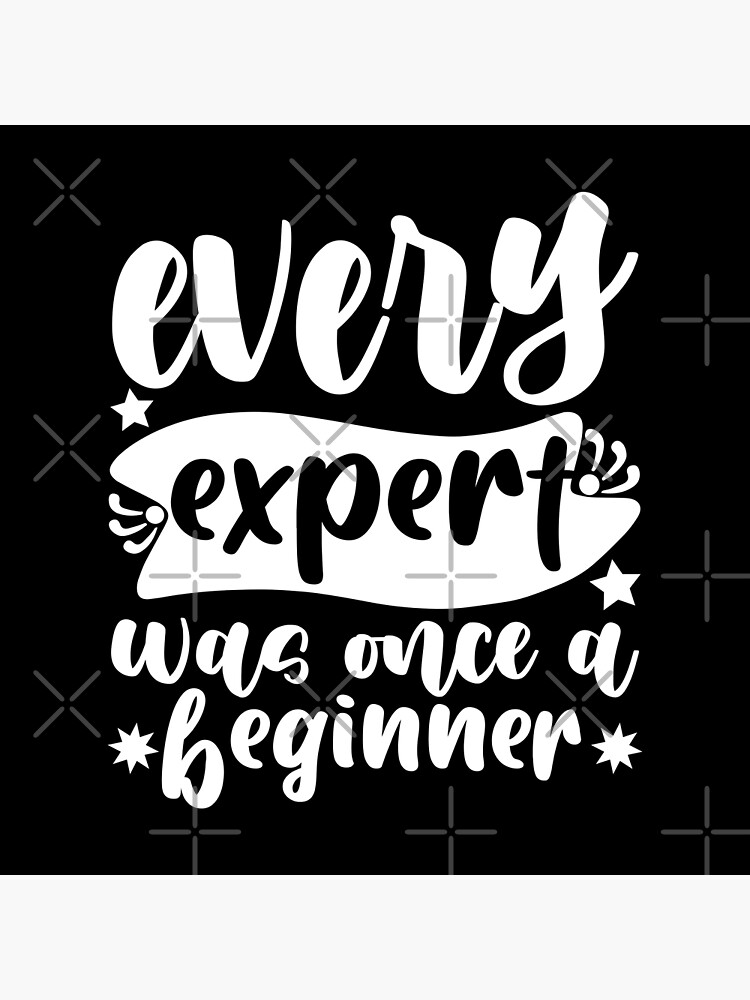 "Every expert was once a beginner motivational quote" Poster for Sale ...