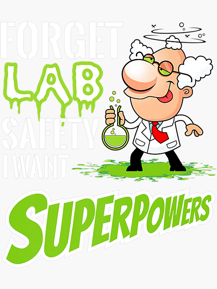 "Forget Lab Safety I Want Superpowers Science Teacher Shirt" Sticker ...