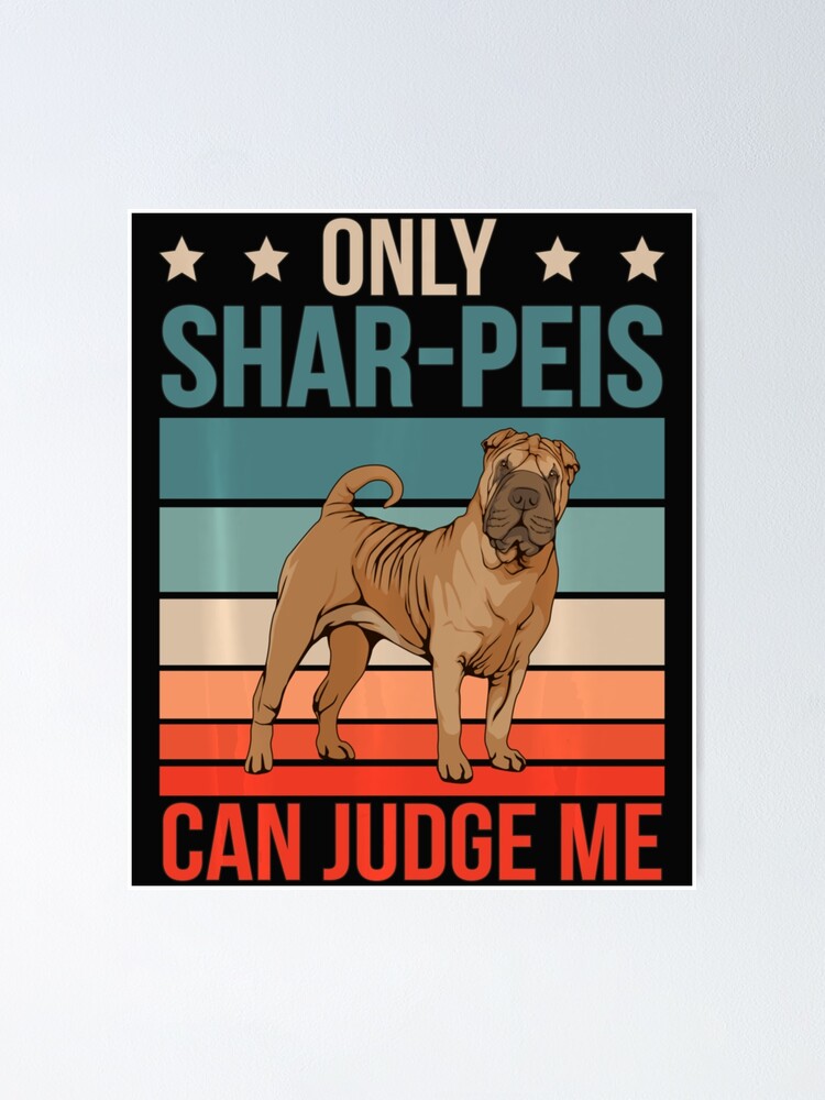 "Shar-Peis Can Judge Me Dog Owner Shar-Pei" Poster for Sale by ChoMaer ...