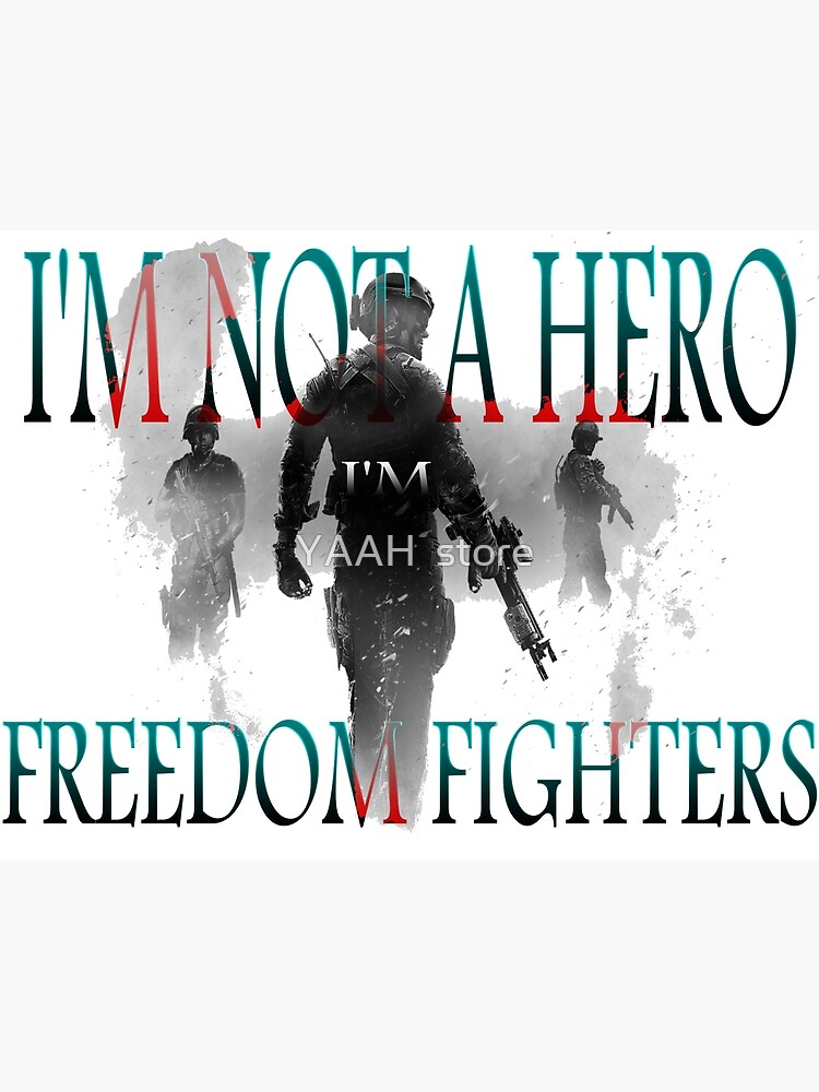 "I'm not a hero im freedom fighter" Poster for Sale by YASSINKE | Redbubble