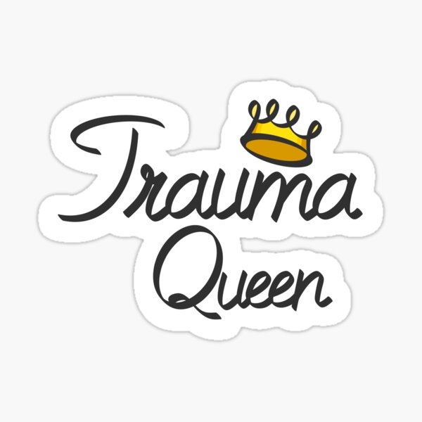"Trauma Queen" Sticker for Sale by Black-Sheep-Gfx | Redbubble