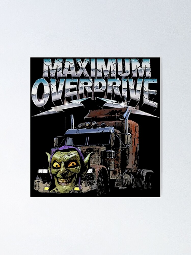 "MAXIMUM OVERDRIVE" Poster for Sale by taufikrialdhie | Redbubble