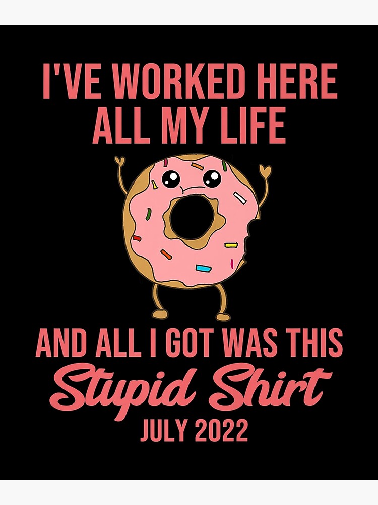 "RETIRED JULY 2022 DONUT QUOTE FUNNY RETIREMENT" Poster for Sale by ...