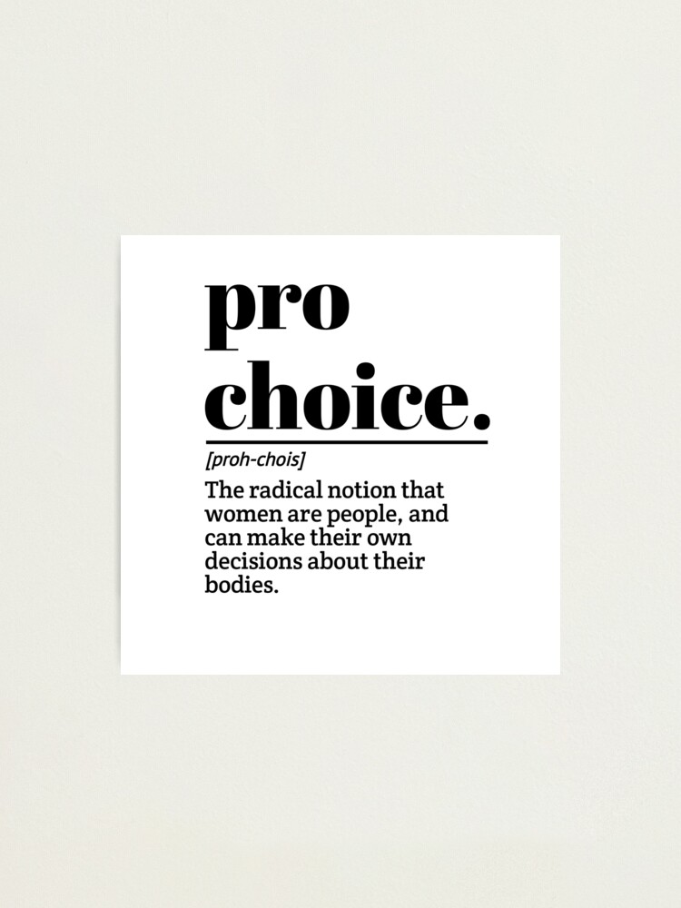 "Pro Choice Definition Feminist Rights - Pro Roe 1973" Photographic ...