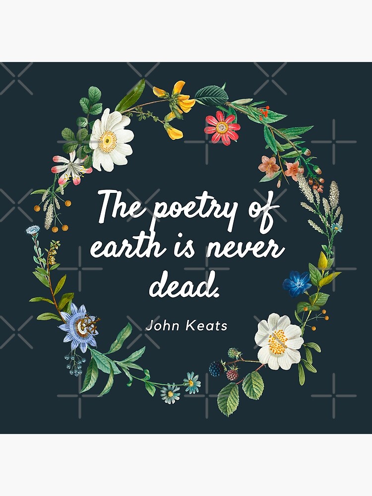 "The Poetry Of Earth Is Never Dead - John Keats Quote" Poster for Sale ...