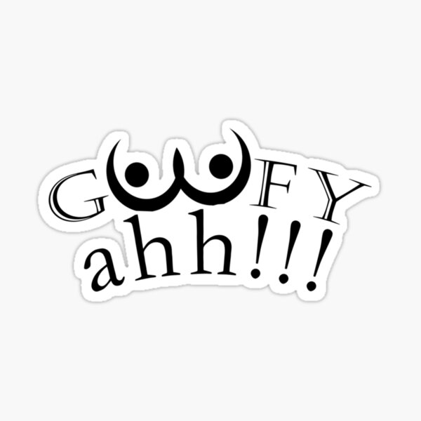 "Goofy ahh - meme TajkaDesign " Sticker for Sale by Joserray | Redbubble