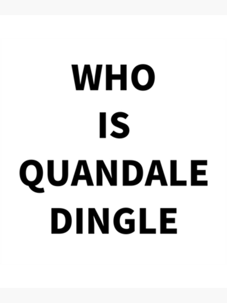 "Who is quandale dingle " Poster for Sale by Joserray | Redbubble