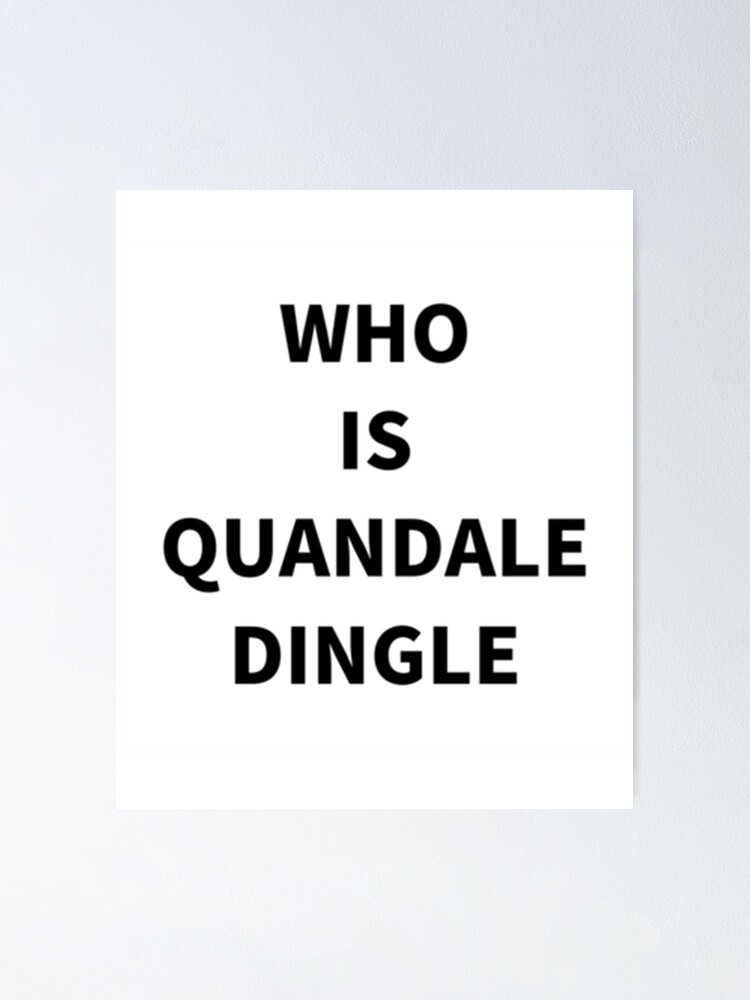 "Who is quandale dingle " Poster for Sale by Joserray | Redbubble