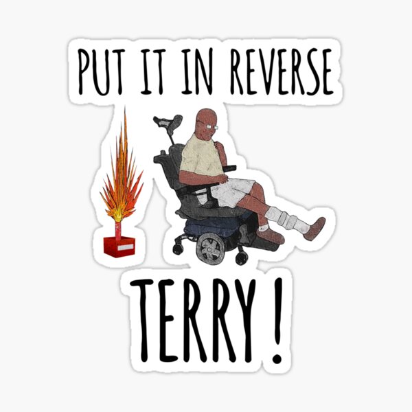 "put it in reverse terry" Sticker for Sale by BBpetiteAppa | Redbubble