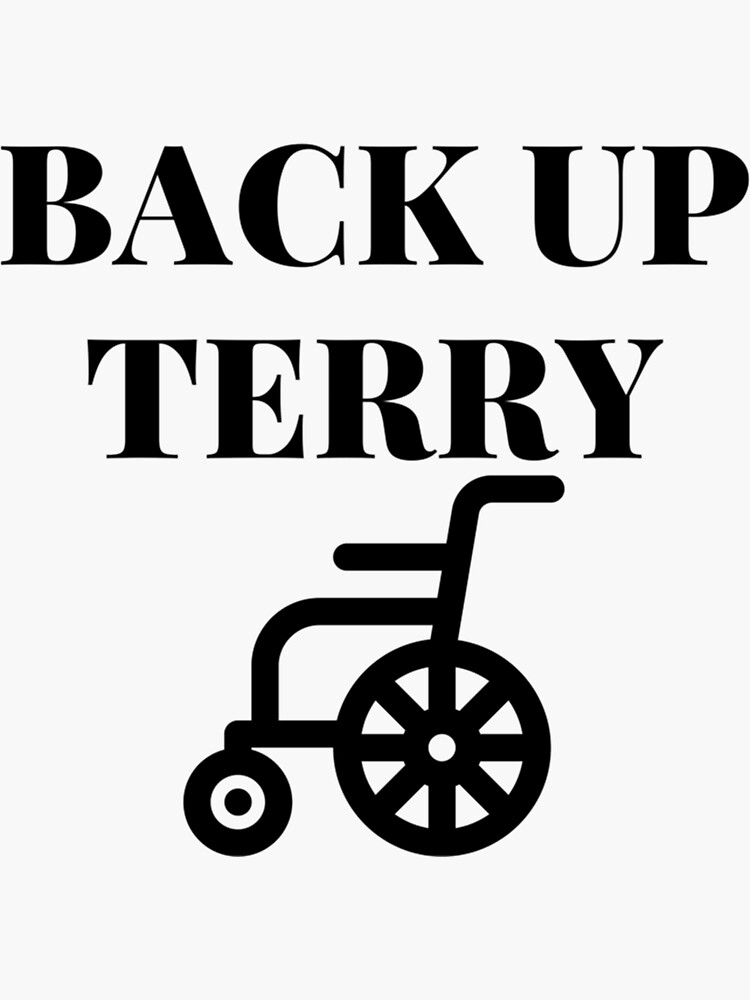 "Back Up Terry " Sticker for Sale by BBpetiteAppa | Redbubble