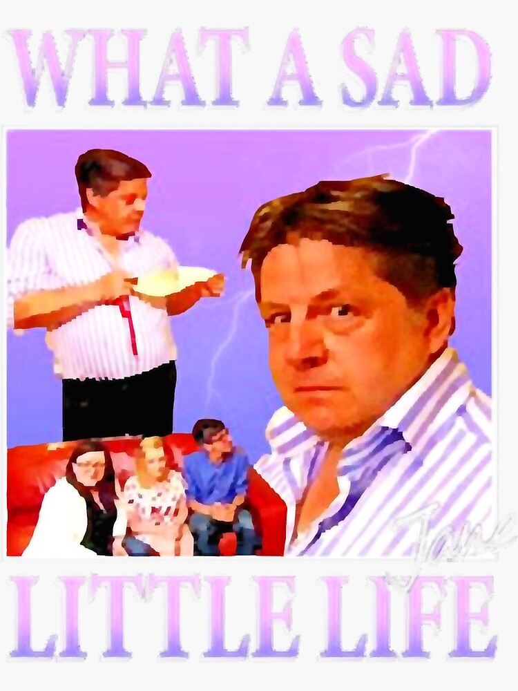 "What A Sad Little Life Jane Meme" Sticker for Sale by JudithFreeman ...