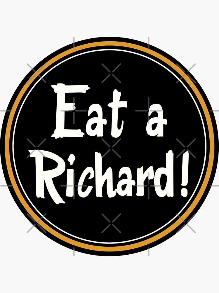 "Eat A Richard!" Sticker for Sale by StayDeadArtwork | Redbubble