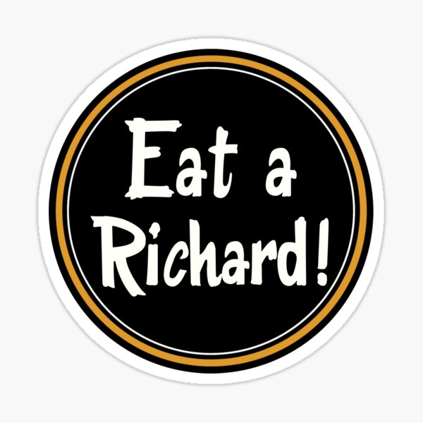 "Eat A Richard!" Sticker for Sale by StayDeadArtwork | Redbubble