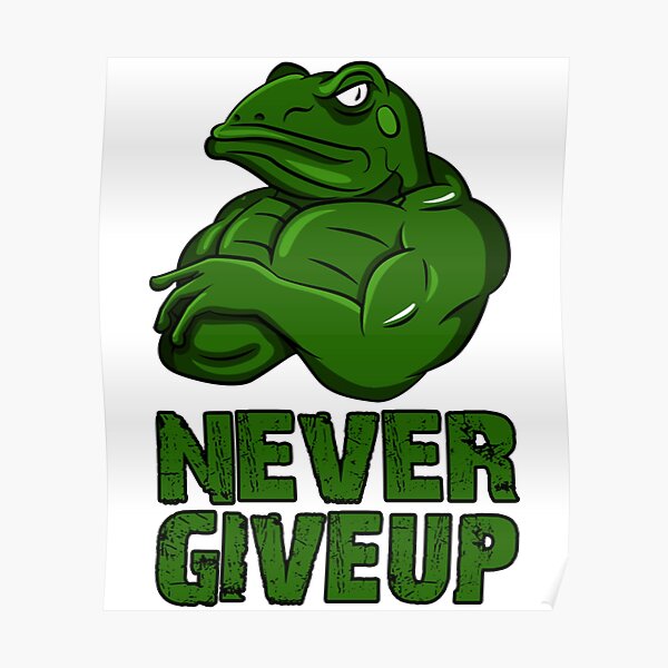 "NEVER GIVE UP Frog " Poster for Sale by AlisonKappes4 | Redbubble