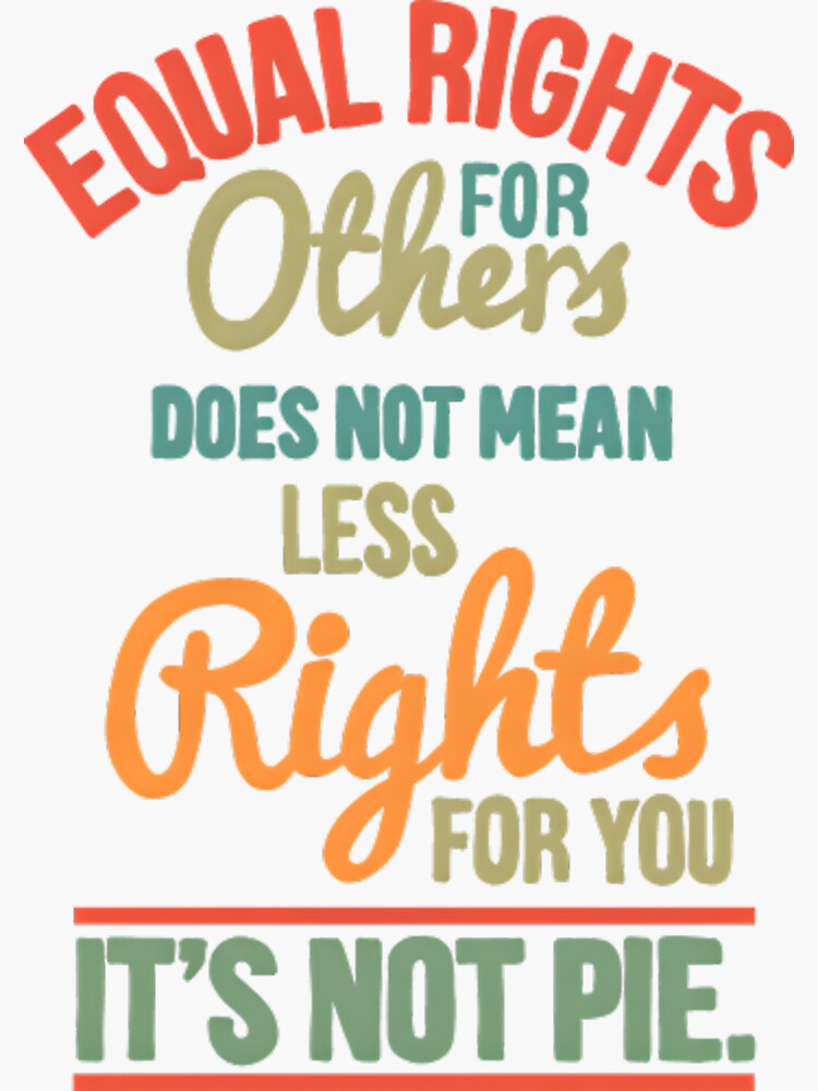 "Equal Rights - Equal rights for others does not mean less rights for ...