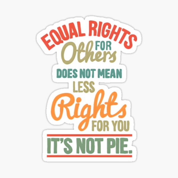 "Equal Rights - Equal rights for others does not mean less rights for ...