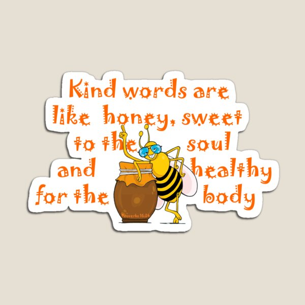 "Bible verse: kind words are like honey, sweet to the soul and healthy ...