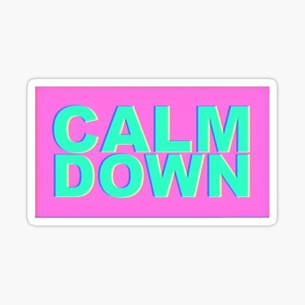 "calm down " Sticker for Sale by itsmemaytal | Redbubble
