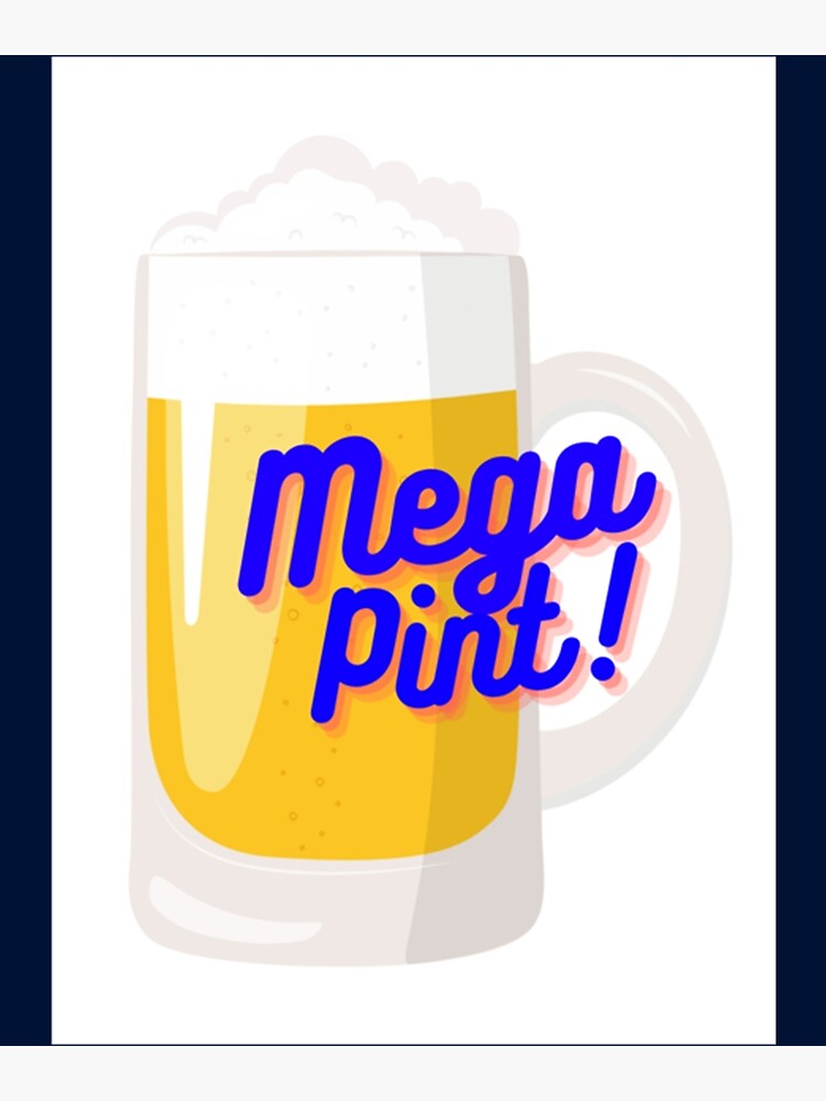 "Mega pint meme " Art Print for Sale by ZealandNew1 | Redbubble