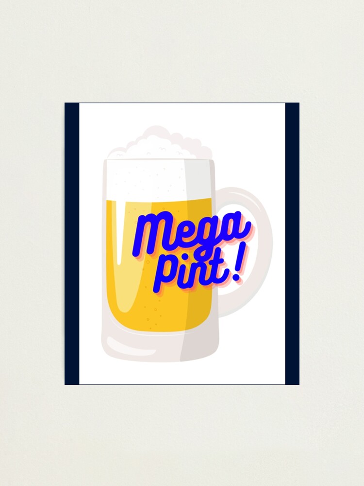 "Mega pint meme " Photographic Print for Sale by ZealandNew1 | Redbubble