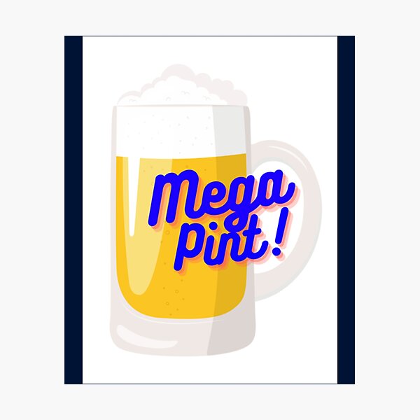 "Mega pint meme " Photographic Print for Sale by ZealandNew1 | Redbubble